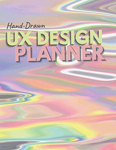Hand-Drawn UX Design Planner: 8.5x11, 107 pages, Holographic UX Planner ...