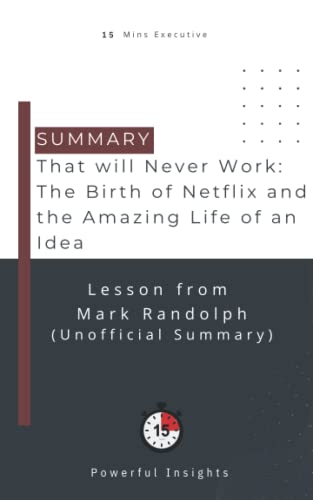 SUMMARY: That Will Never Work: The Birth of Netflix and the Amazing ...