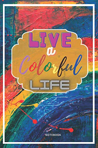 live a Colorful Life: Lined Journal Notebook, high quality Cover ...