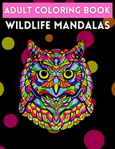 Adult Coloring Book Wildlife Mandalas: An Adult Coloring Book with ...