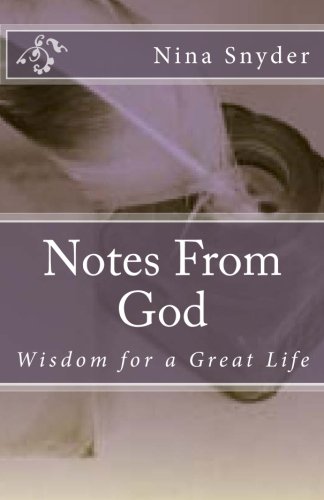Notes From God: Wisdom for a Great Life by Nina Snyder | Goodreads