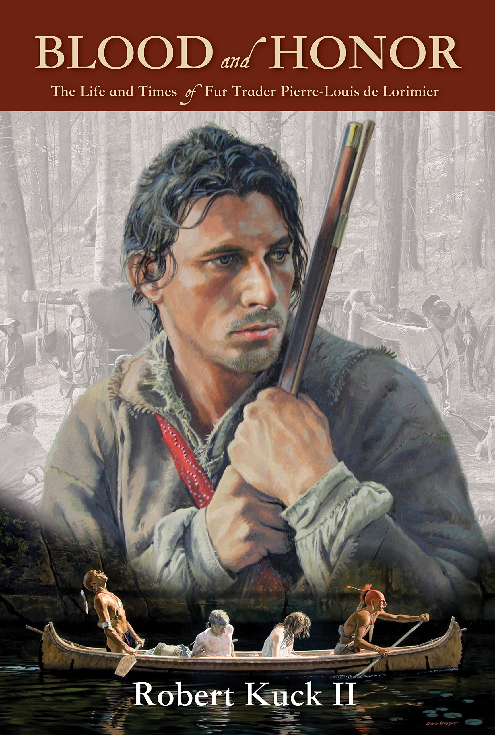 Blood And Honor: The Life and Times of Fur Trader Pierre-Louis de ...