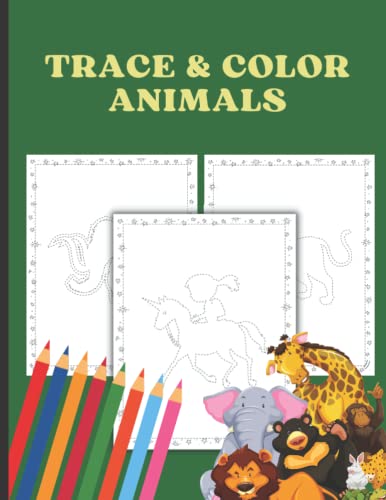 Trace and Color Animals: A Thrilling Animals Coloring Book for Kids ...