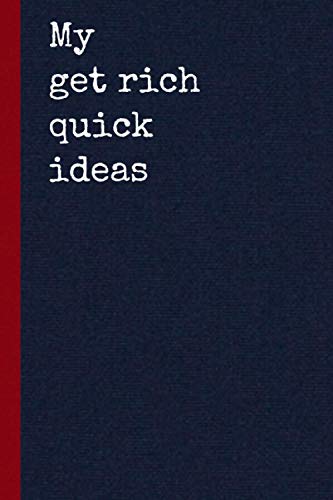 My Get Rich Quick Ideas: Snarky Notebooks for the Office, Funny Gag ...