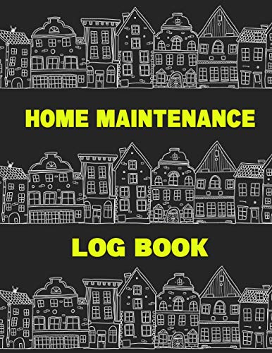 Home Maintenance Log Book: A Logbook for Everything in Your Home by ...