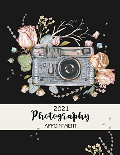 2021 Photography Appointment: 2021 Weekly Appointment Planner ...