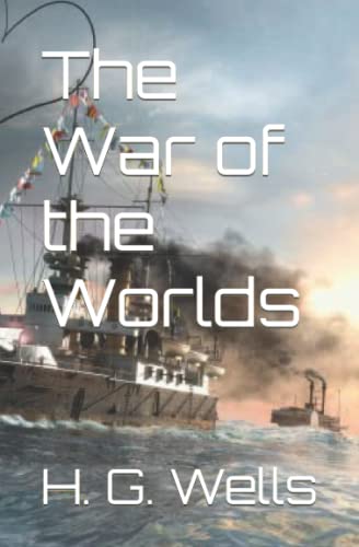 The War of the Worlds: A science fiction novel by English author H. G ...