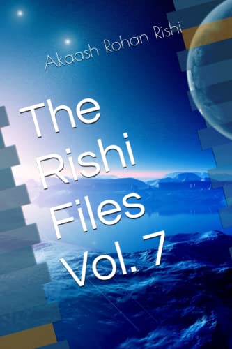 The Rishi Files 7 by Akaash Rohan Rishi | Goodreads