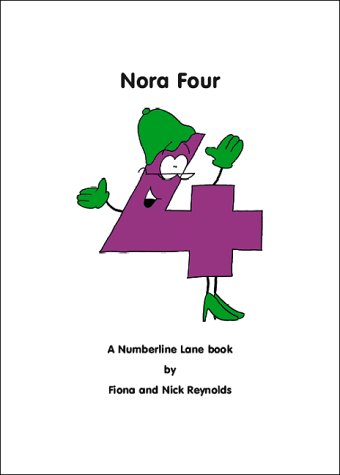 Nora Four: A Numberline Lane Book by Fiona and Nick Reynolds | Goodreads