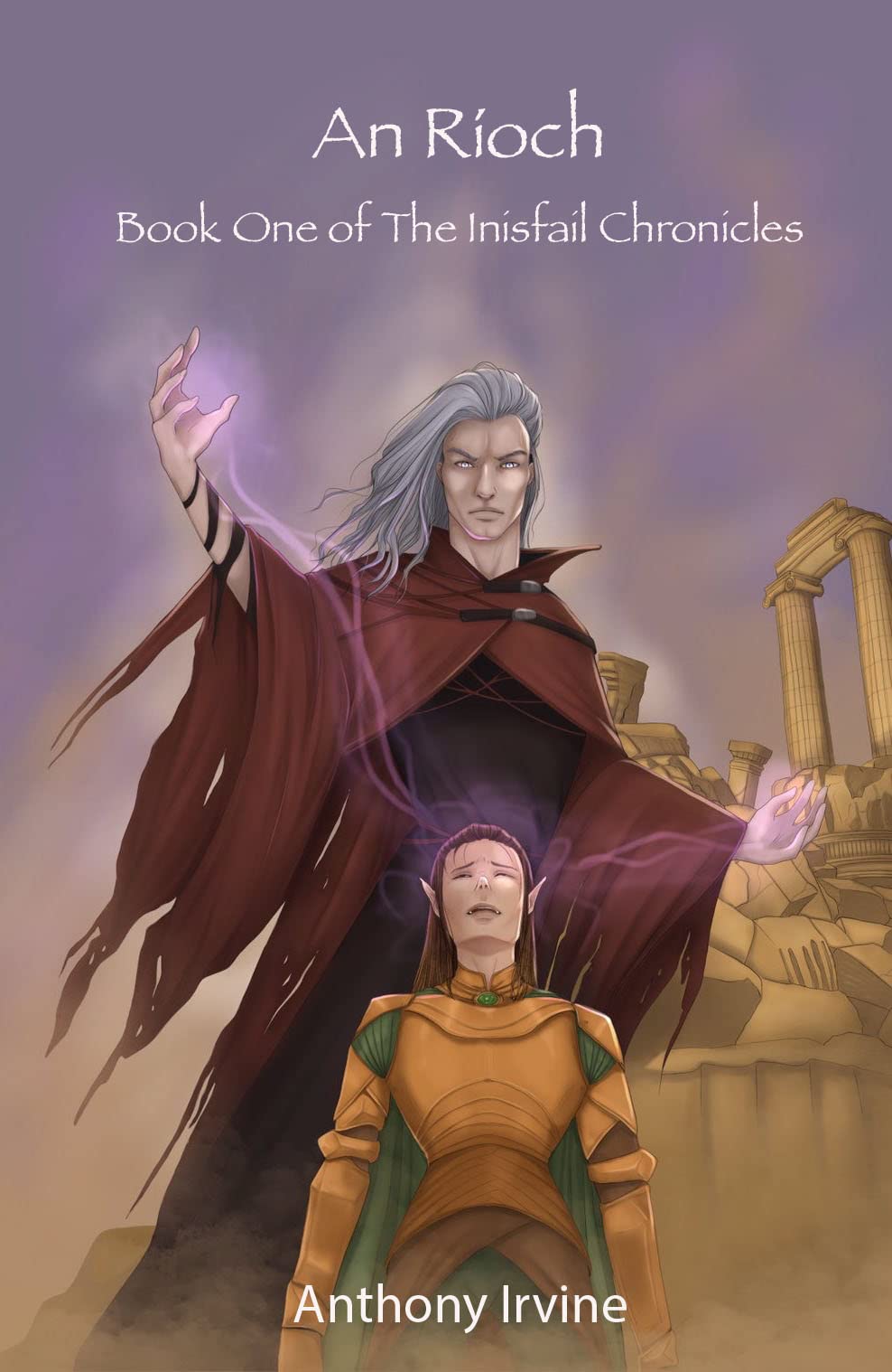 An Rioch: Book One of the Inisfail Chronicles by Anthony Irvine | Goodreads