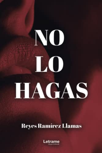 No lo hagas (Spanish Edition) by Reyes Ramírez Llamas | Goodreads