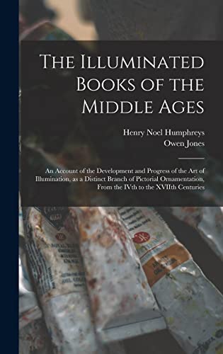 The Illuminated Books of the Middle Ages: an Account of the Development ...