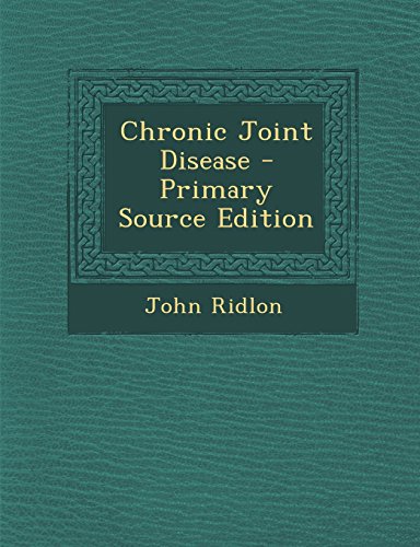 Chronic Joint Disease - Primary Source Edition by John Ridlon | Goodreads
