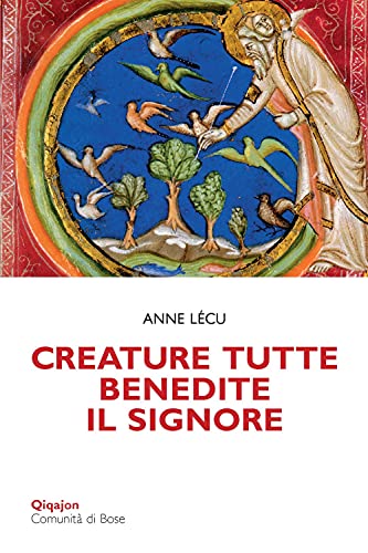 Creature tutte benedite il Signore by Anne Lecu | Goodreads