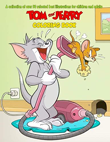Tom & Jerry COLORING BOOK: A collection of over 50 selected best ...