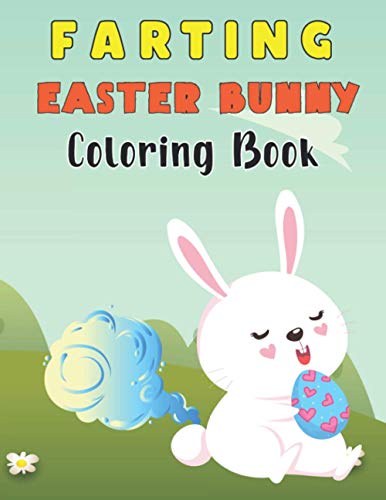 Farting Easter Bunny Coloring Book: A Funny Coloring Book for Boys ...