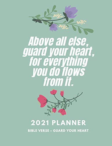 2021 PLANNER BIBLE VERSE – GUARD YOUR HEART: Weekly Year planner 2021 ...