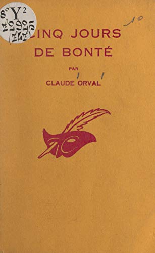 Cinq jours de bonté (French Edition) by Claude Orval | Goodreads