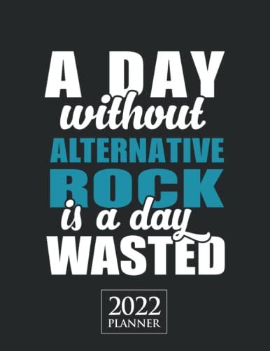A Day Without Alternative Rock Is A Day Wasted 2022 Planner ...