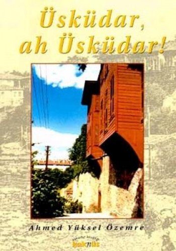 Uskudar, Ah Uskudar..! by Ahmed Yuksel Ozemre | Goodreads