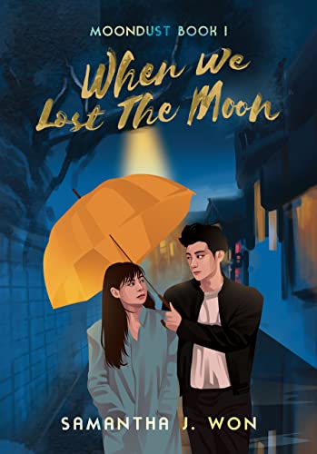 When We Lost The Moon (Moondust, #1) by Samantha J. Won | Goodreads