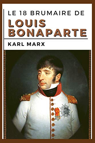 Le 18 Brumaire de Louis Bonaparte (French Edition) by Karl Marx | Goodreads