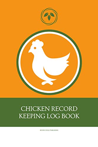 Chicken Record Keeping Log Book: Keep track of a vital info like ...