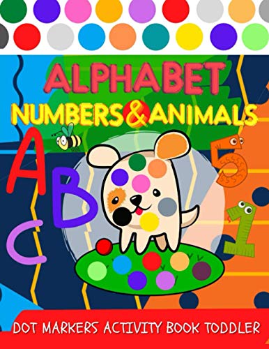 Dot markers ACTIVITY book toddler: Alphabet, Numbers and Animals ...