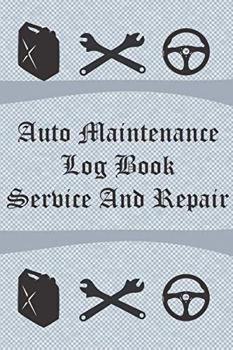 Auto Maintenance Log Book: Car Repair Journal , Repairs And Maintenance ...
