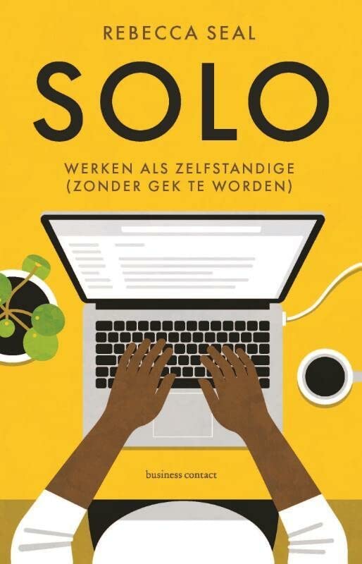 Solo: werken als zelfstandige (zonder gek te worden) by Rebecca Seal ...