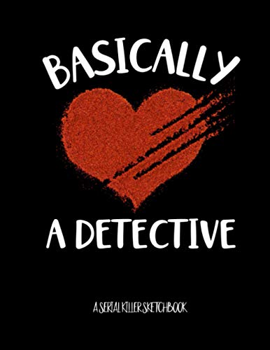 Basically A Detective A Serial Killer Sketchbook: True Crime Stuff For ...