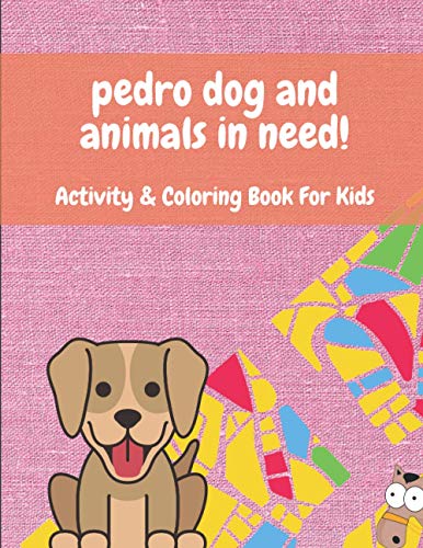 Pedro Dog And Animals In Need! Activity & Coloring Book For Kids: Maze ...