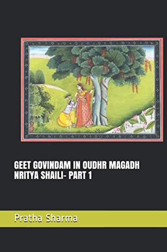 GEET GOVINDAM IN OUDHR MAGADH NRITYA SHAILI- PART 1 by Pratha Sharma ...