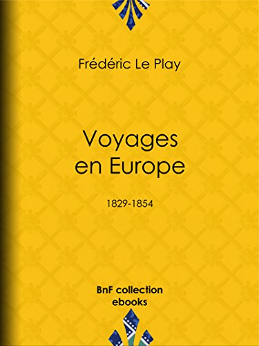Voyages en Europe: 1829-1854 (French Edition) by LE PLAY-F | Goodreads