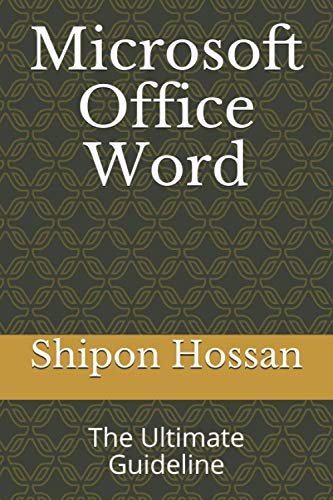Microsoft Office Word: The Ultimate Guideline by Shipon Hossan | Goodreads