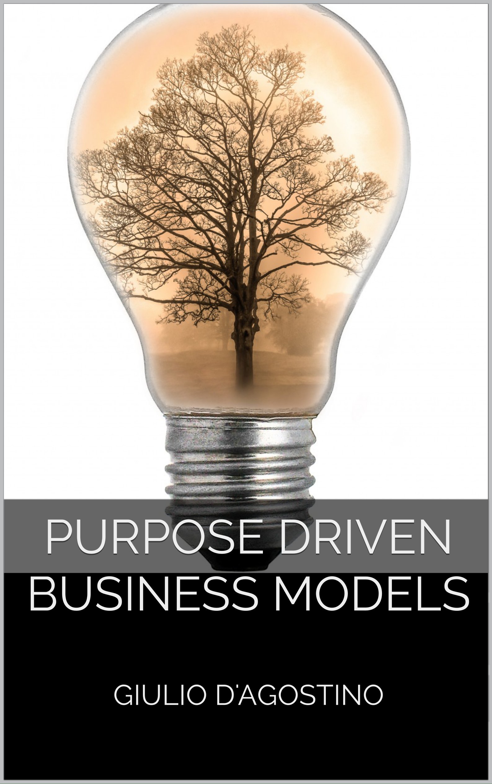 Purpose Driven Business Models by Giulio D'Agostino | Goodreads