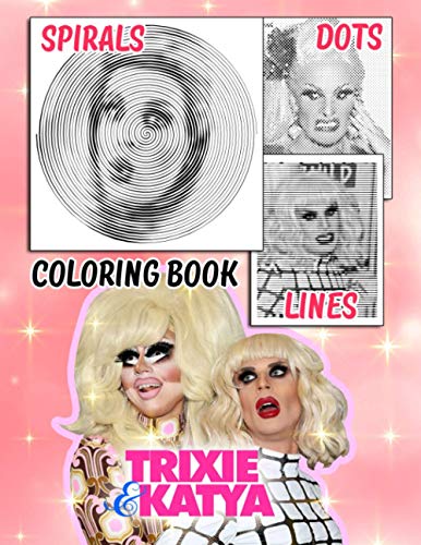 The Trixie & Katya Dots Lines Spirals Coloring Book: A New Kind ...