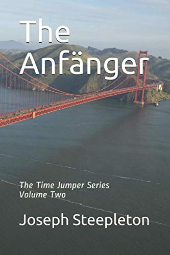 The Anfänger: Volume Two of the Time Jumper Series by Joseph Steepleton ...