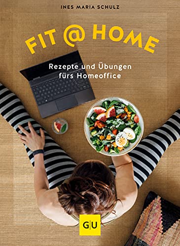 Fit@Home: Rezepte gegen Extrapfunde im Homeoffice by Ines Maria Schulz ...