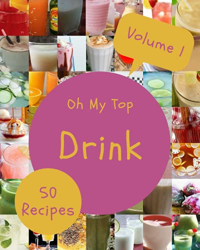 Oh My Top 50 Drink Recipes Volume 1: I Love Drink Cookbook! by Raymond J. Simmons | Goodreads