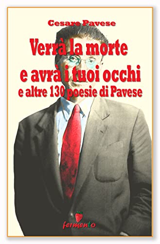 Verrà la morte e avrà i tuoi occhi: e altre 130 poesie di Pavese by Cesare Pavese | Goodreads
