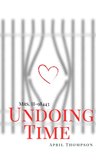 Undoing Time: Mrs. H-98443 by April Thompson | Goodreads