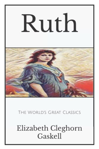 The World's Great Classics: Ruth by Elizabeth Gaskell | Goodreads