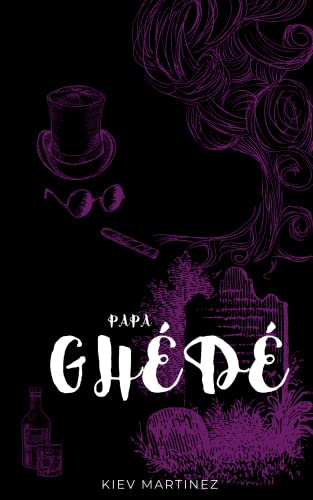Working with the Spirits: Papa Ghede by Kiev Martinez | Goodreads