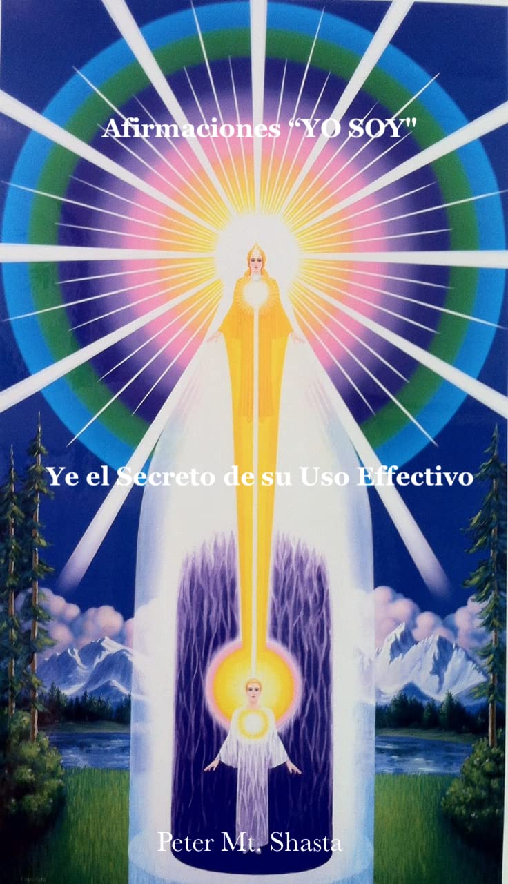 Afirmaciones “YO SOY": Y EL SECRETO DE SU USO EFECTIVO (Ascended Master ...