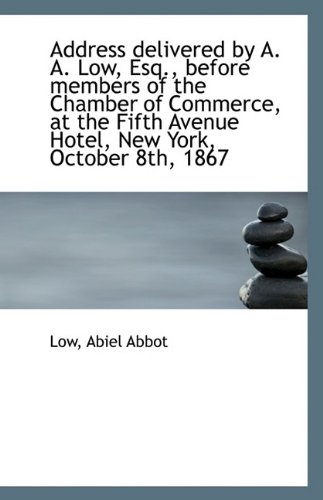 Address delivered by A. A. Low, Esq., before members of the Chamber of ...