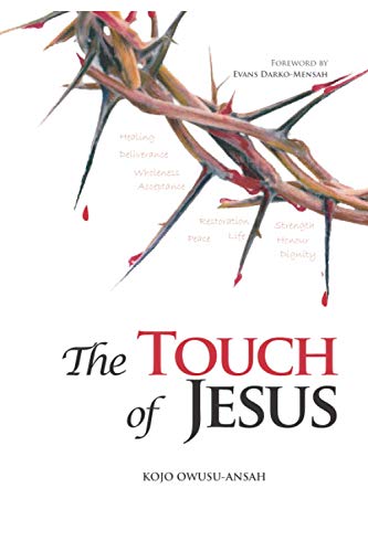 THE TOUCH OF JESUS by MR Kojo Owusu-Ansah | Goodreads