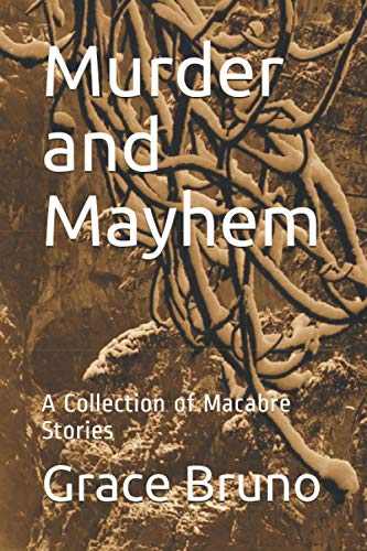 Murder and Mayhem: A Collection of Macabre Stories by Ms. Grace Anne ...