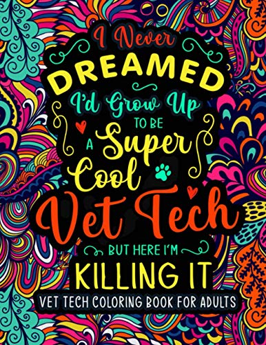 Vet Tech Coloring Book for Adults: A Relatable & Humorous Veterinary ...