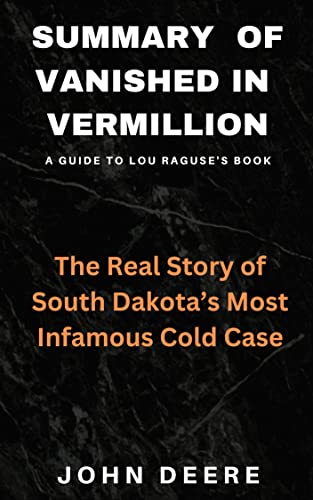 Summary and Analysis of Lou Raguse's Book VANISHED IN VERMILLION: The ...